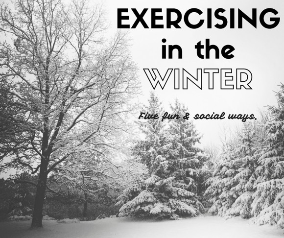 Make Exercising in the Winter Fun with Friends and Family!